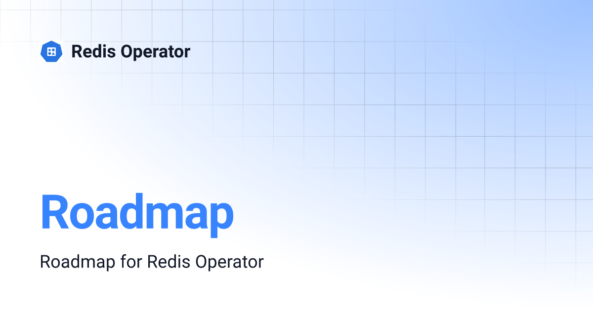 Roadmap | Redis Operator Roadmap | Redis Operator